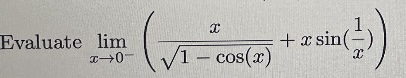 Solved limx→0−(1−cos(x)x+xsin(x1)) | Chegg.com