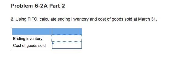 Solved Problem 6-2A Part 2 2. Using FIFO, calculate ending | Chegg.com