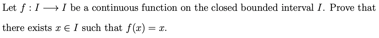 Solved Let f:I I be a continuous function on the closed | Chegg.com