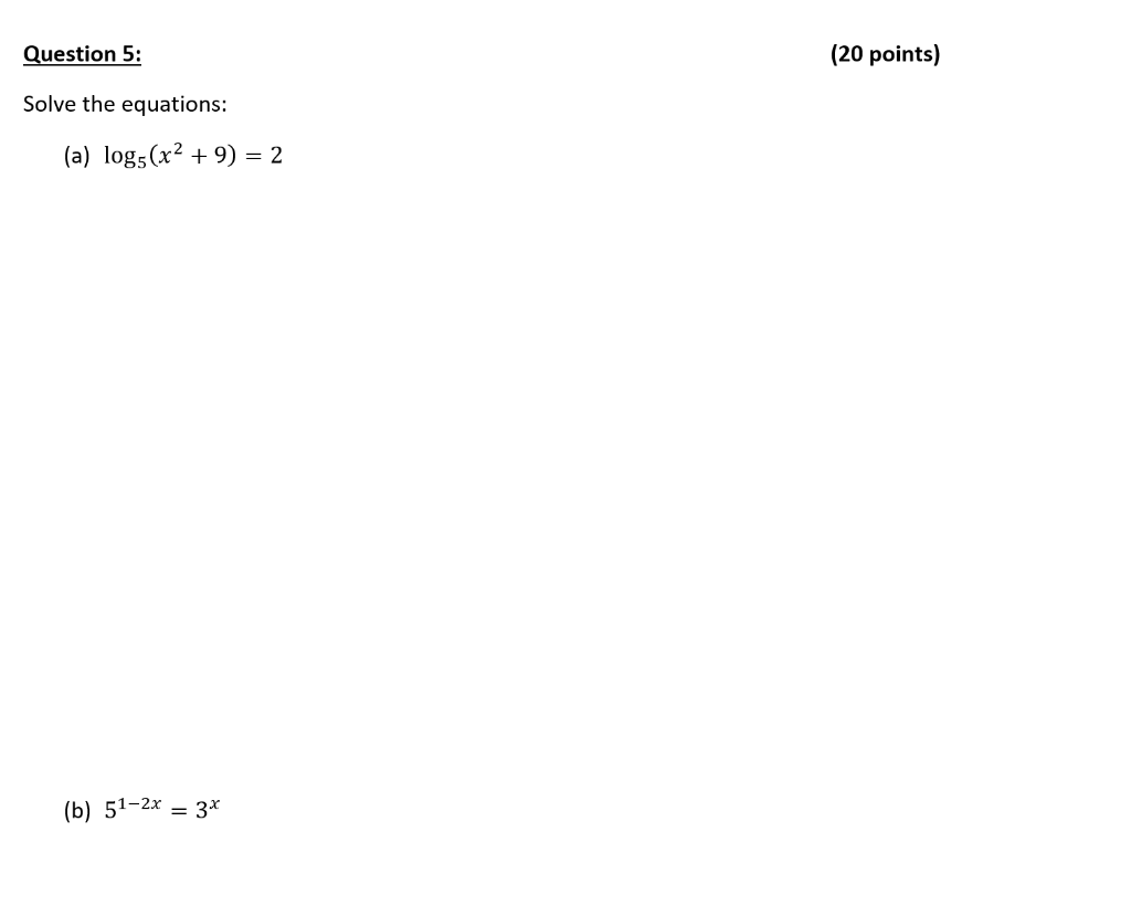 Solved Question 5: (20 points) Solve the equations: (a) log5 | Chegg.com