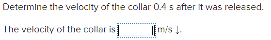 Solved A 5-kg collar C is released from rest in the position | Chegg.com