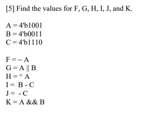Solved [5] Find the values for F,G,H,I,J, and K. A=4′b1001 | Chegg.com
