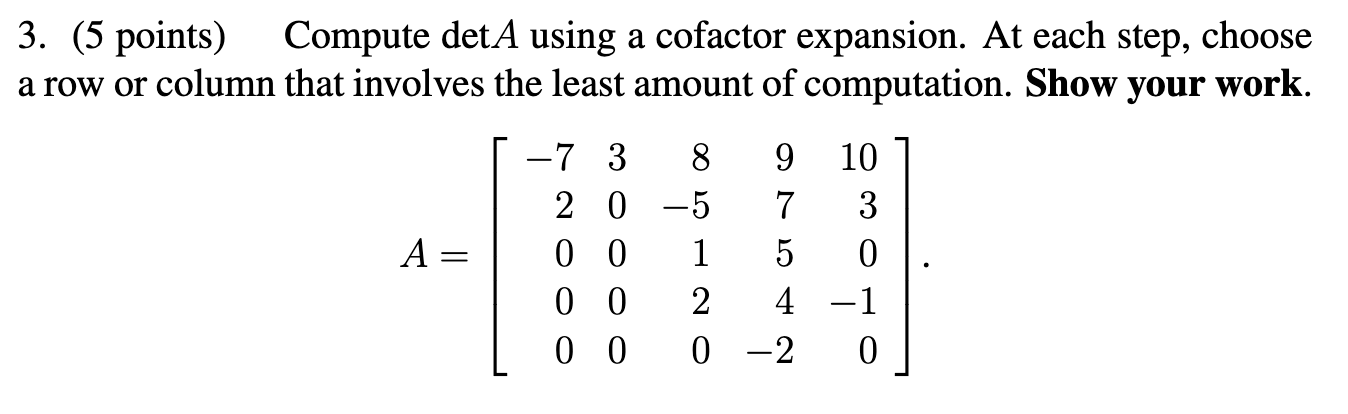 Solved 3. (5 points) Compute detA using a cofactor | Chegg.com Solved 3. (5 points) Compute detA using a cofactor | Chegg.com
