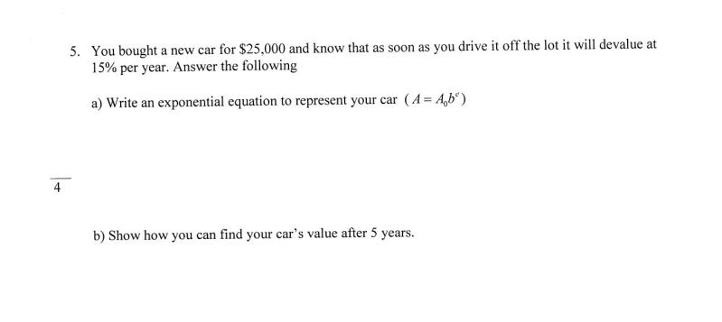 Solved 5. You bought a new car for $25,000 and know that as | Chegg.com