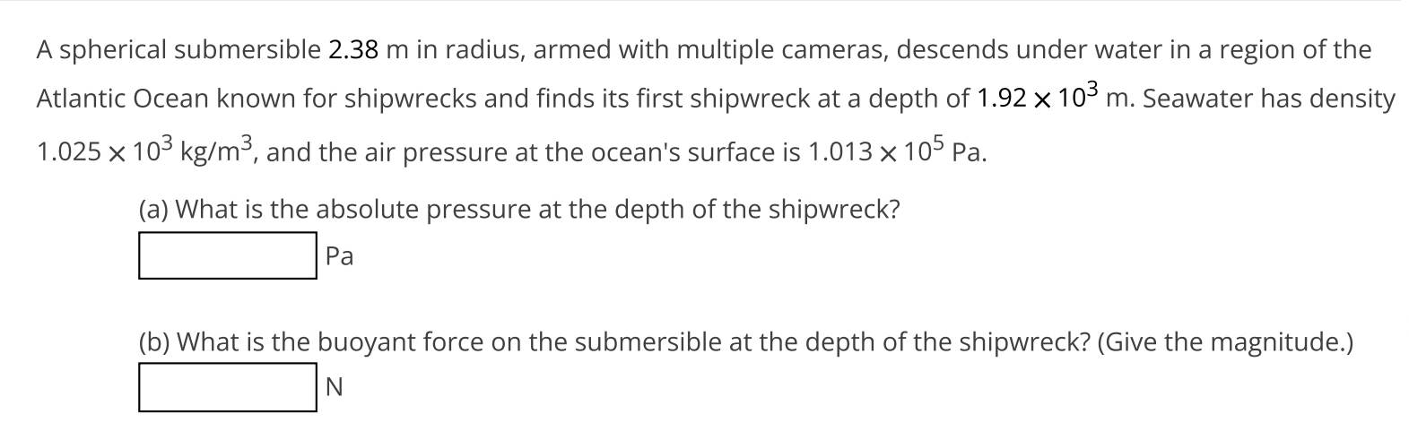 Solved A spherical submersible 2.38 m in radius, armed with | Chegg.com
