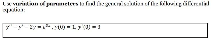 Solved Use variation of parameters to find the general | Chegg.com