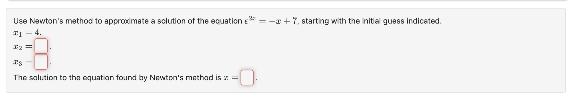 Solved Use Newton's method to approximate a solution of the | Chegg.com