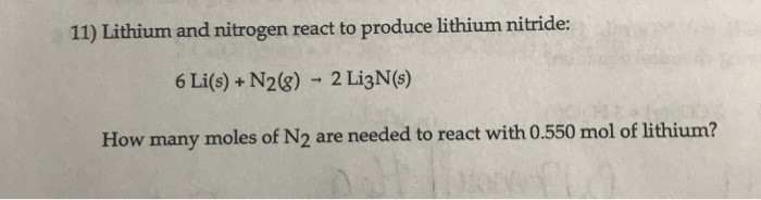 Solved 11) Lithium and nitrogen react to produce lithium | Chegg.com
