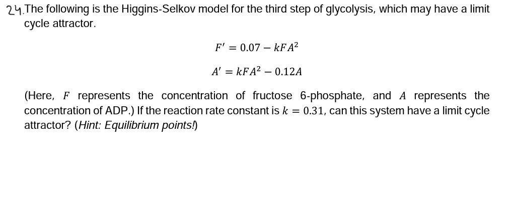 Solved 4. The following is the Higgins-Selkov model for the | Chegg.com