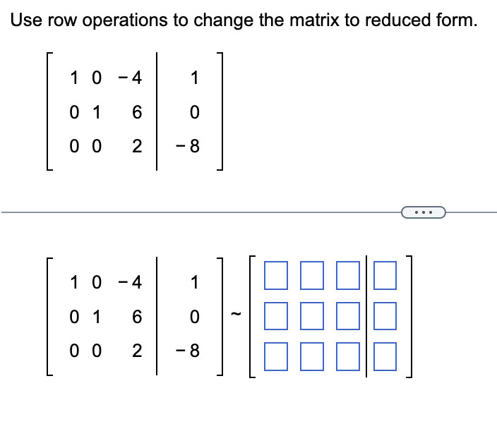 Solved Use row operations to change the matrix to reduced | Chegg.com