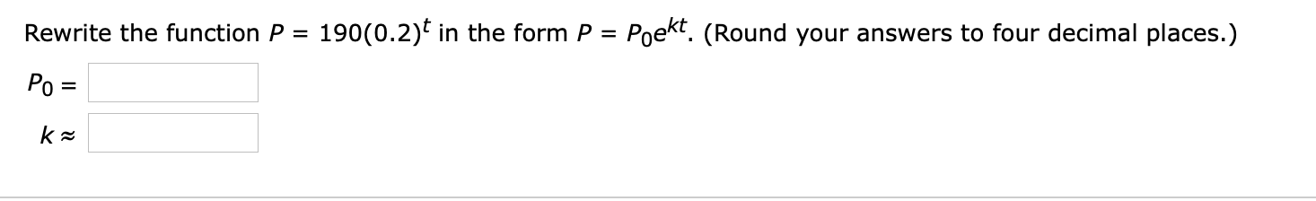 Solved Rewrite the function P = 190(0.2)t in the form P = | Chegg.com