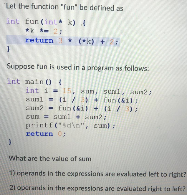 Solved Let the function "fun" be defined as int fun (int* k) | Chegg.com