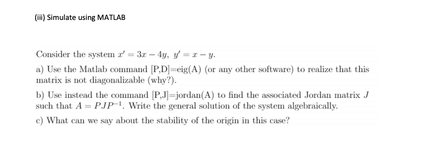 Solved (iii) Simulate using MATLAB Consider the system x' = | Chegg.com