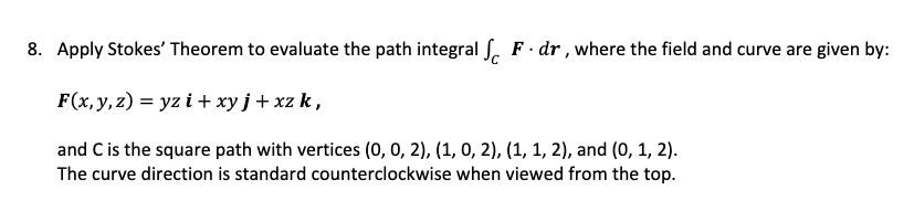 Solved 8. Apply Stokes' Theorem to evaluate the path | Chegg.com