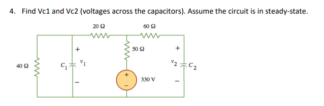 Solved 4. Find Vc1 and Vc2 (voltages across the capacitors). | Chegg.com