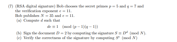 Solved (7) (RSA digital signature) ﻿Bob chooses the secret | Chegg.com