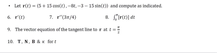 Solved Let r(t) (515 cos(t),-8t, -3 15 sin(t)) and compute | Chegg.com