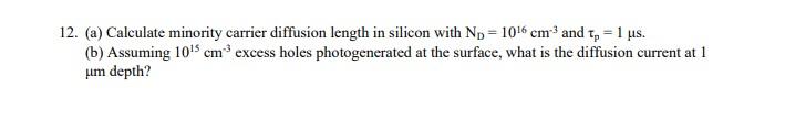 Solved 12. (a) Calculate minority carrier diffusion length | Chegg.com