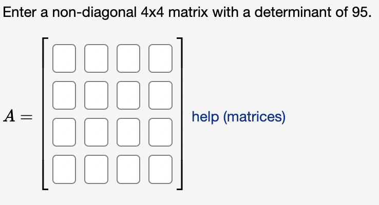 Solved Enter a non-diagonal 4x4 matrix with a determinant of | Chegg.com