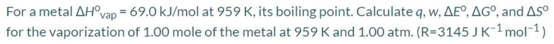 Solved For a metal AH°vap = 69.0 kJ/mol at 959 K, its | Chegg.com