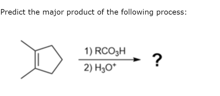 Solved Predict the major product of the following process: | Chegg.com