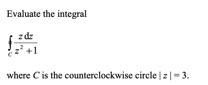 Solved Evaluate the integral ∮Cz2+1z dz where C is the | Chegg.com