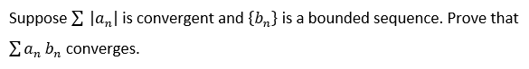 Solved Suppose ∑∣an∣ is convergent and {bn} is a bounded | Chegg.com