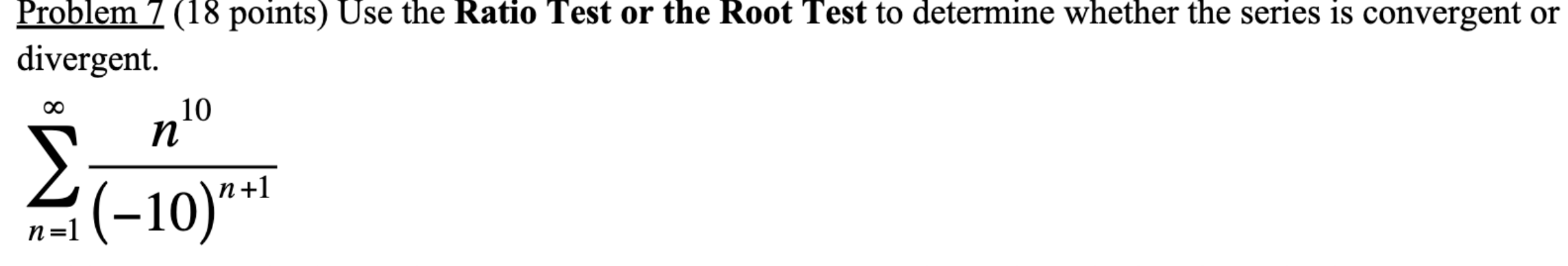 Solved Problem 7 (18 points) Use the Ratio Test or the Root | Chegg.com