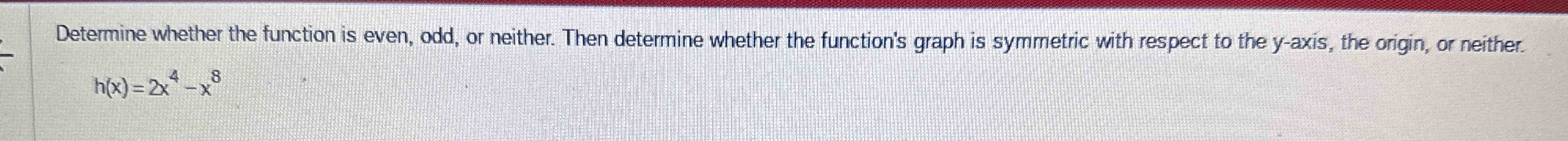 Solved Determine whether the function is even, odd, or | Chegg.com