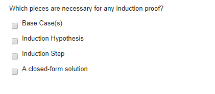 Solved Which pieces are necessary for any induction proof? | Chegg.com