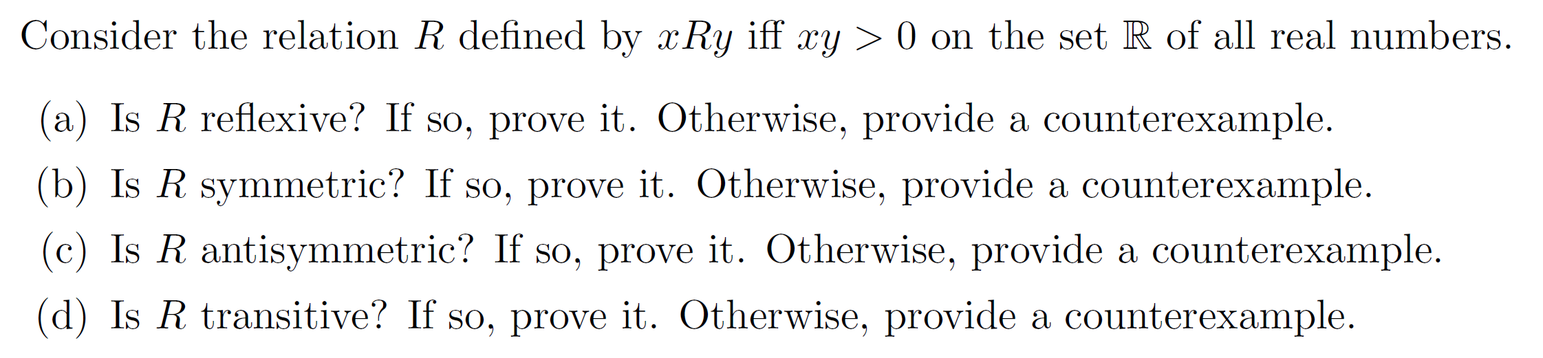 Solved Consider the relation R defined by XRy iff xy > 0 on | Chegg.com