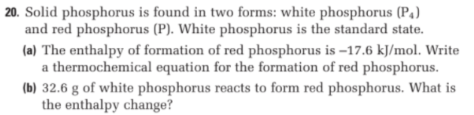 Solved 20. Solid phosphorus is found in two forms: white | Chegg.com
