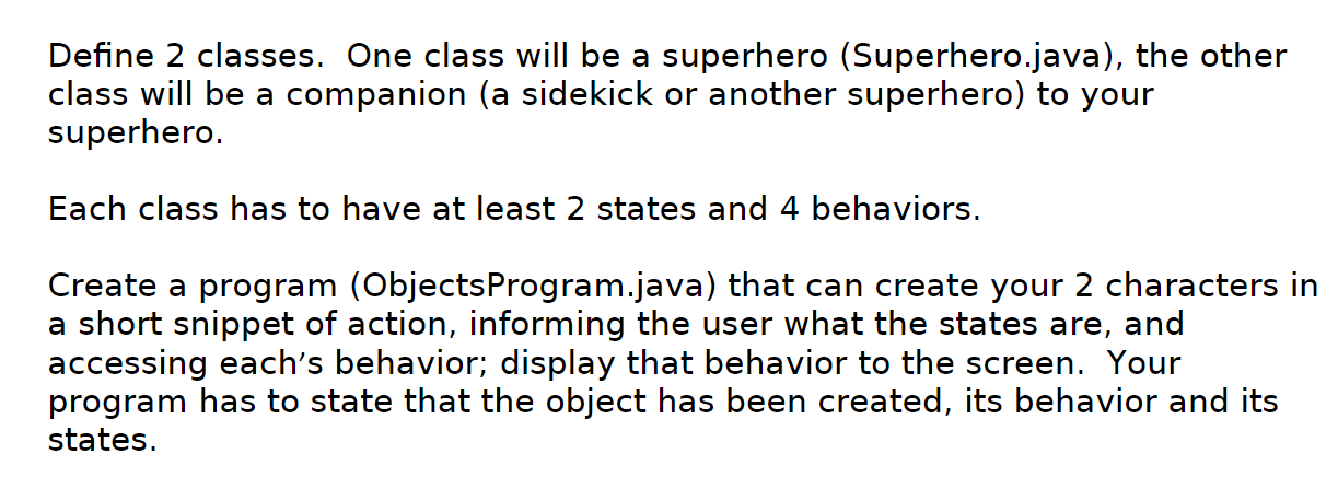 Solved Define 2 classes. One class will be a superhero | Chegg.com