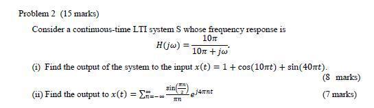 Solved Problem 2 (15 marks) Consider a continuous-time LTI | Chegg.com