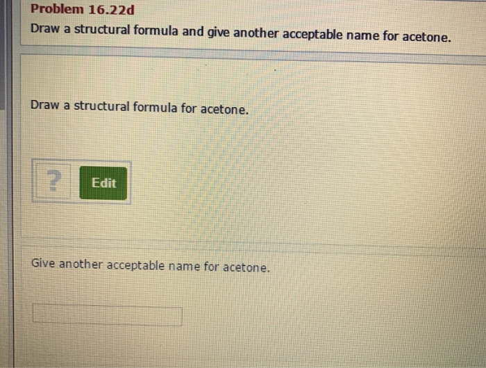 Solved Draw a structural formula and give another acceptable | Chegg.com