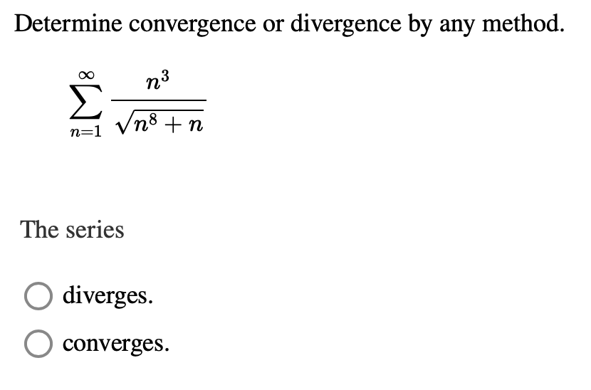 Solved Determine convergence or divergence by any method. n3 | Chegg.com