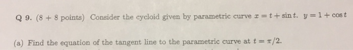 Solved Consider the cycloid given by parametric curve x = t | Chegg.com