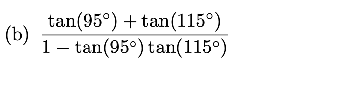 Solved (b) 1−tan(95∘)tan(115∘)tan(95∘)+tan(115∘) | Chegg.com