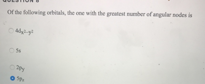 Solved Of the following orbitals, the one with the greatest | Chegg.com