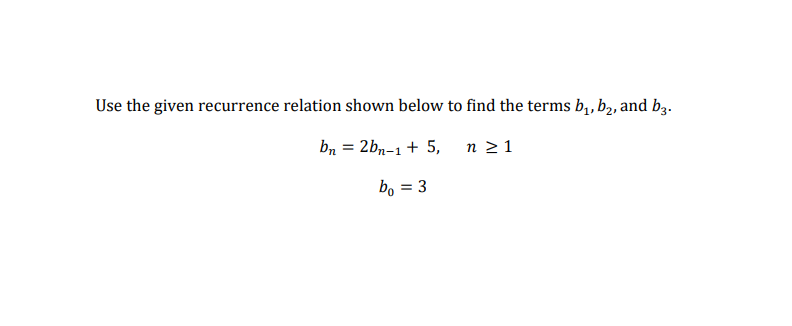 Solved Use the given recurrence relation shown below to find | Chegg.com