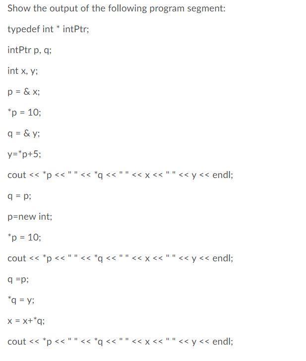 Solved Show the output of the following program segment: | Chegg.com