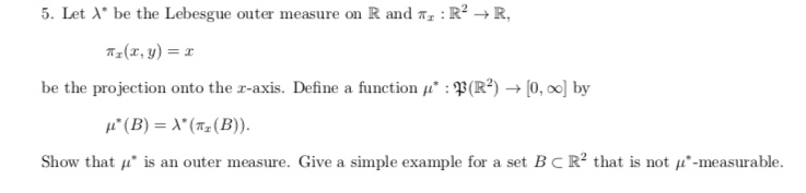 Solved 5. Let X* be the Lebesgue outer measure on R and Tz: | Chegg.com