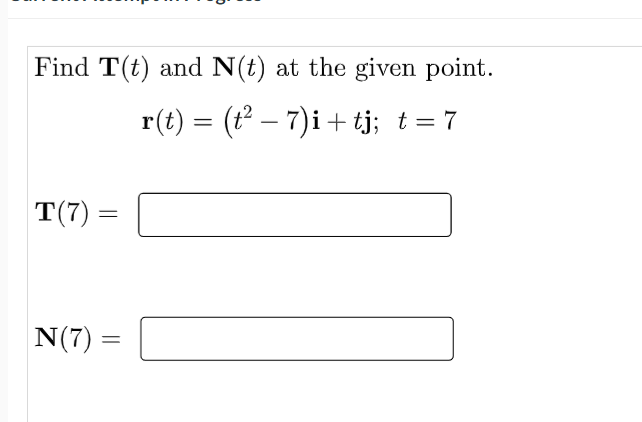 Solved Find T(t) and N(t) at the given point. r(t) = (t² − | Chegg.com