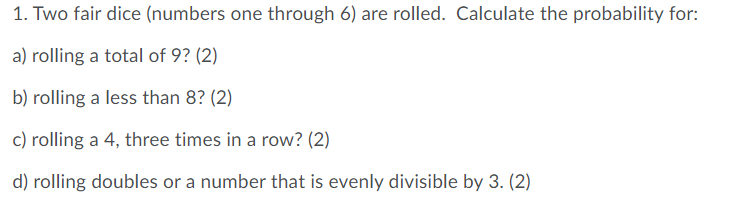 Solved 1. Two fair dice (numbers one through 6) are rolled. | Chegg.com