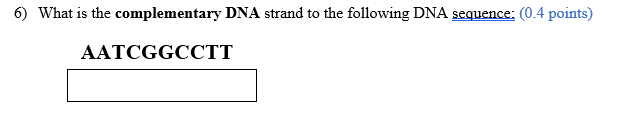 Solved 6) What is the complementary DNA strand to the | Chegg.com