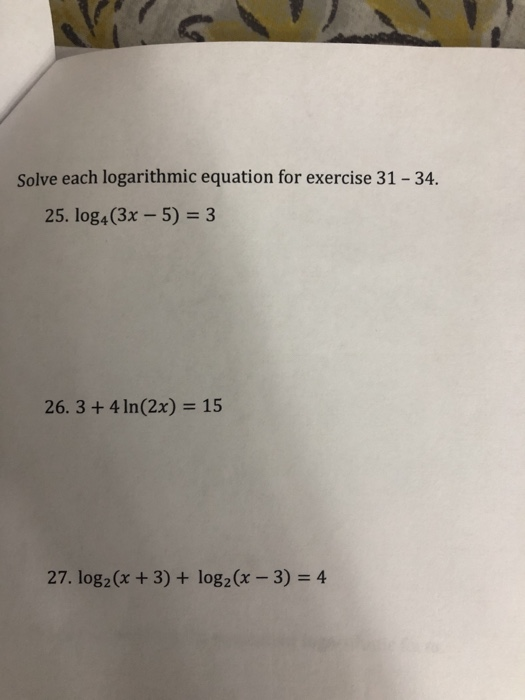 Solved Solve each logarithmic equation for exercise 31-34. | Chegg.com