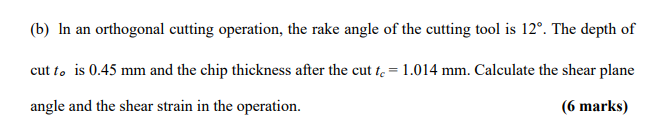 Solved (b) In an orthogonal cutting operation, the rake | Chegg.com