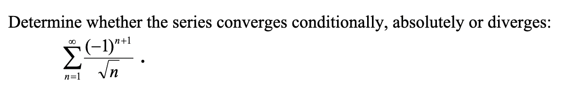 Solved Determine whether the series converges conditionally, | Chegg.com