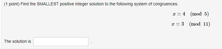 Solved (1 point) Find the SMALLEST positive integer solution | Chegg.com