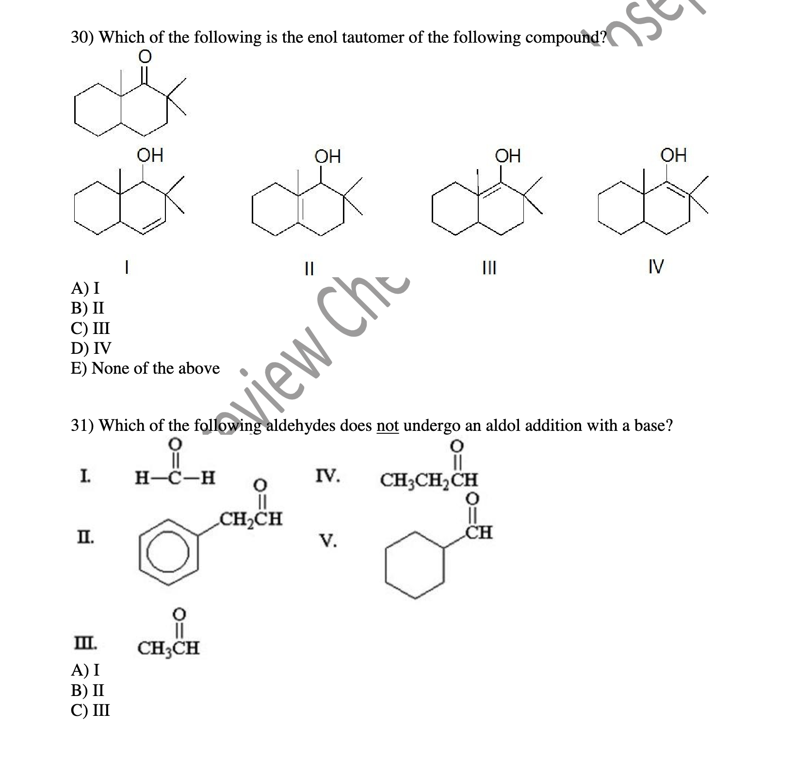 Solved 30) Which of the following is the enol tautomer of | Chegg.com